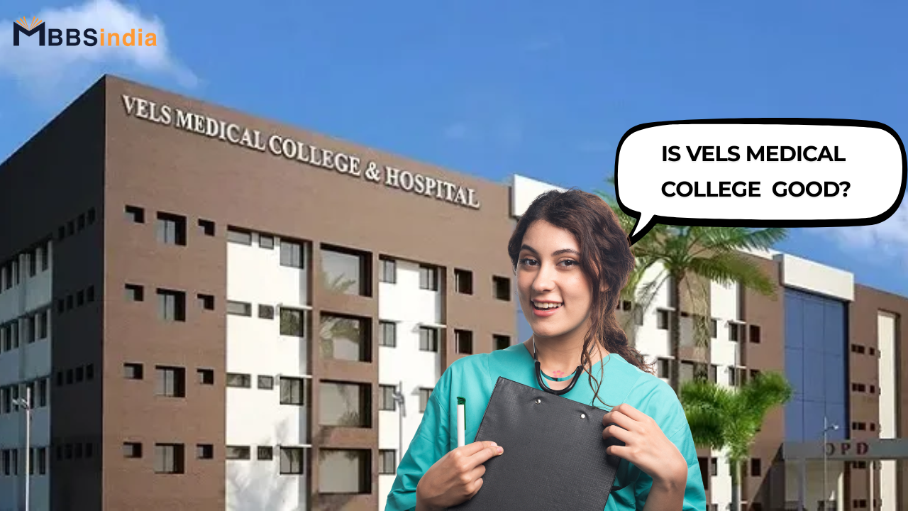 Is Vels Medical College good?